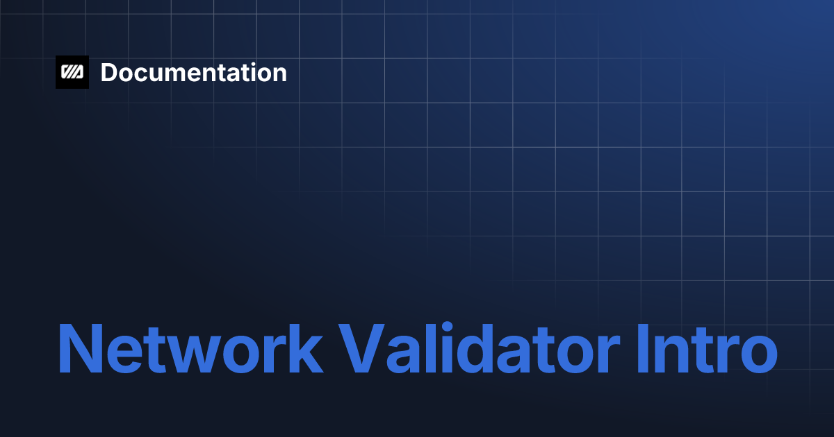 Network Validator Intro | Documentation